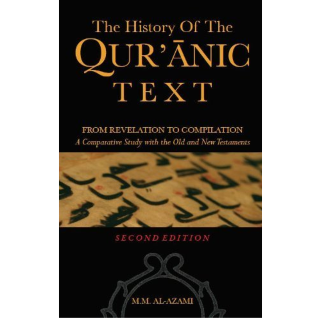 The History of the Qur’anic Text by Dr. Muhammad Mustafa al-Azami ...